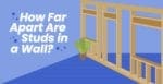 How Far Apart Are Studs in a Wall? A Definitive Guide